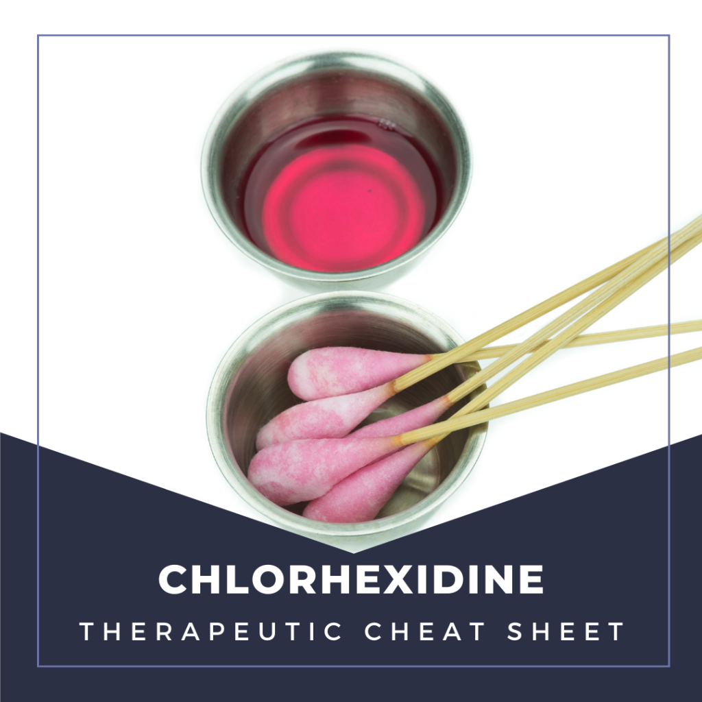 Chlorhexidine Therapeutic Cheat Sheet - Next Steps in Dermatology