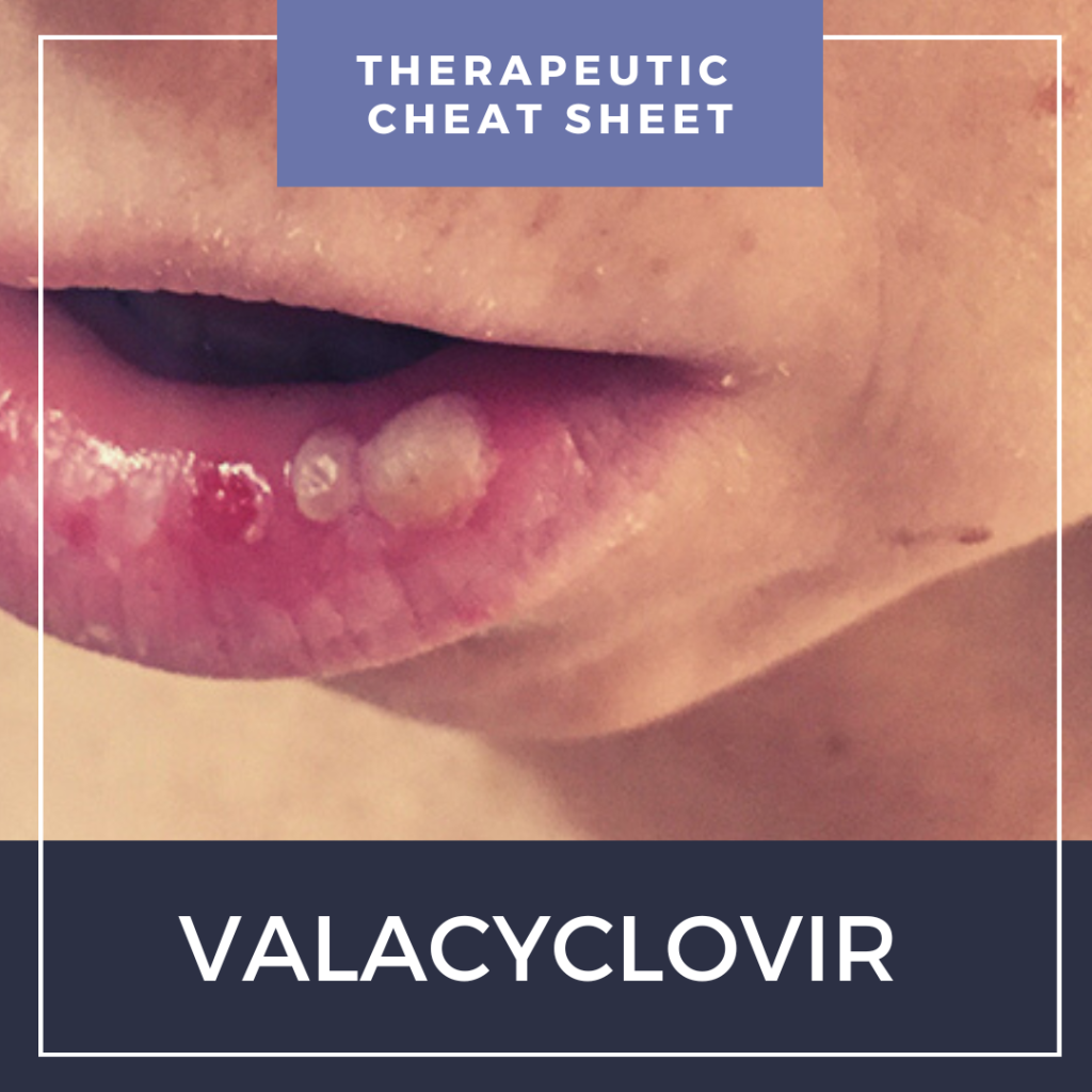 Valacyclovir Therapeutic Cheat Sheet - Next Steps in Dermatology